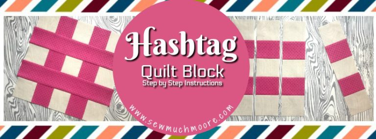 Hashtag Quilt Block Tutorial - Sew Much Moore
