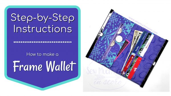 How to make the Perfect Frame Wallet - Sew Much Moore