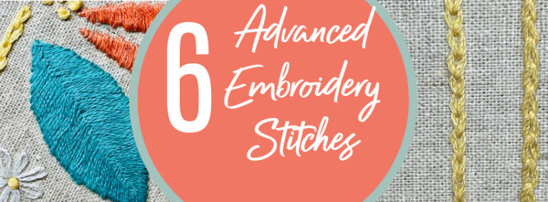 Six Advanced Embroidery Stitches - Sew Much Moore