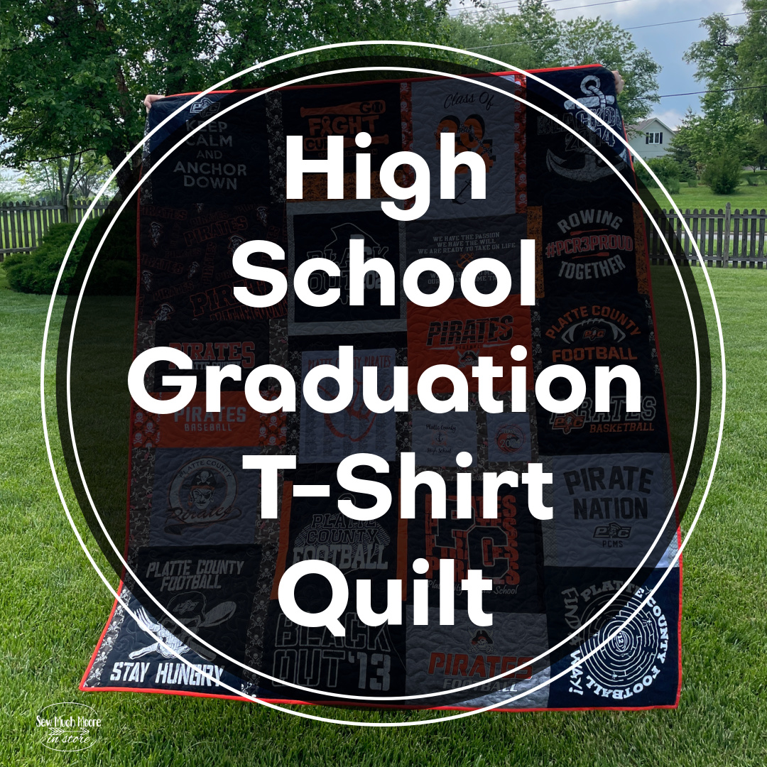 JD's High School Graduation T-Shirt Quilt: A Milestone Memory - Sew ...