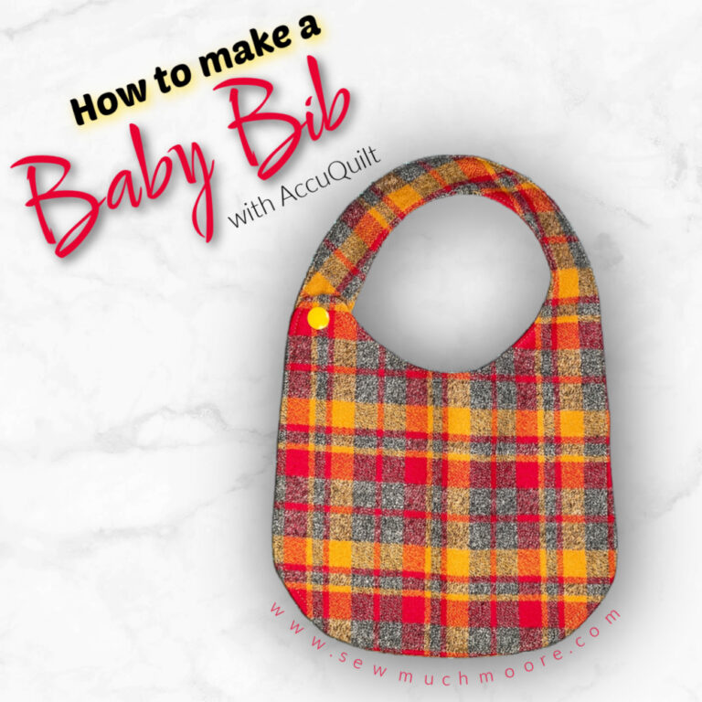 Make a Baby Bib with AccuQuilt - Sew Much Moore